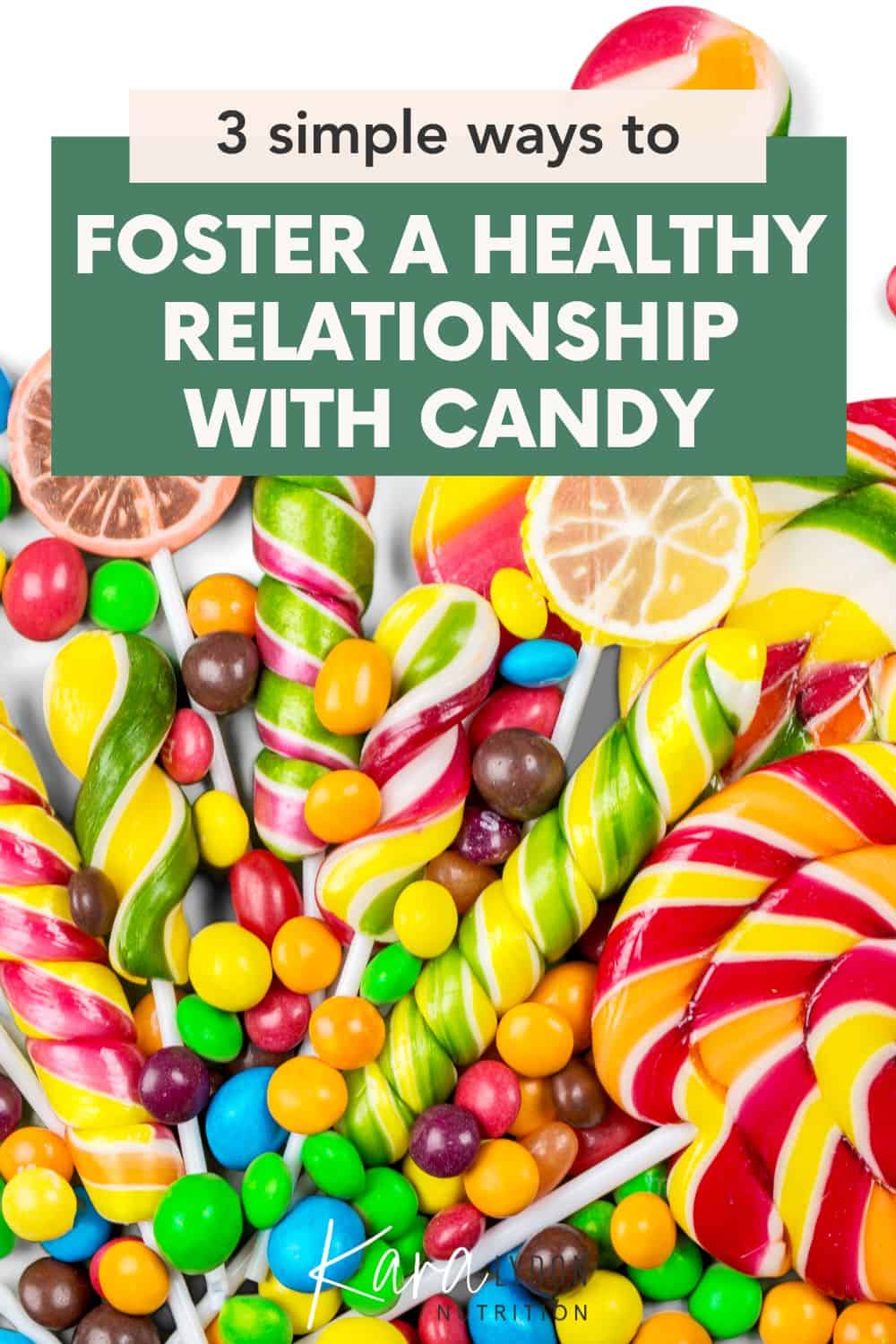 3 Ways to Foster a Healthy Relationship with Candy | Kara Lydon