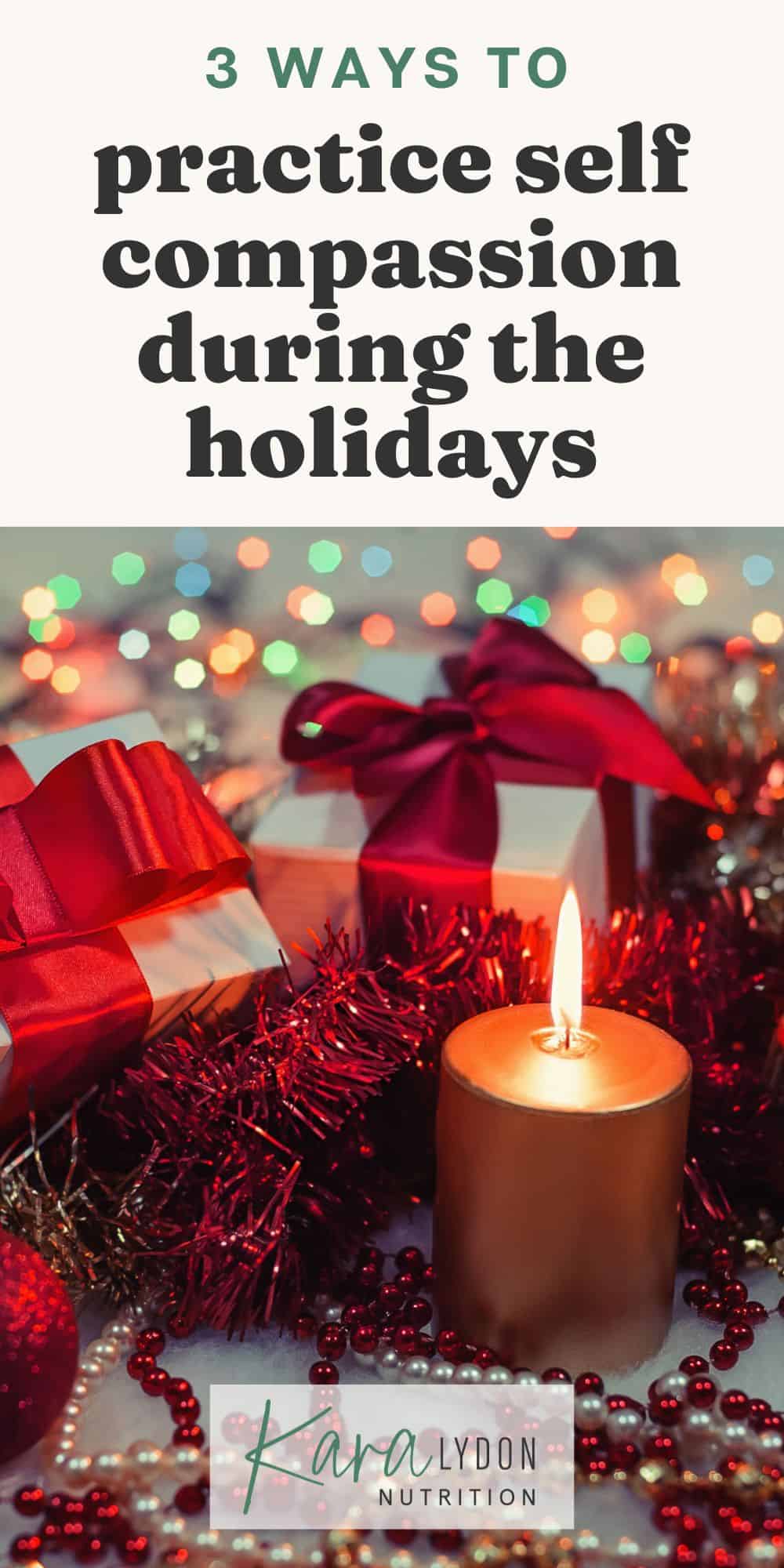 3 ways to practice self compassion around the holidays | Kara Lydon
